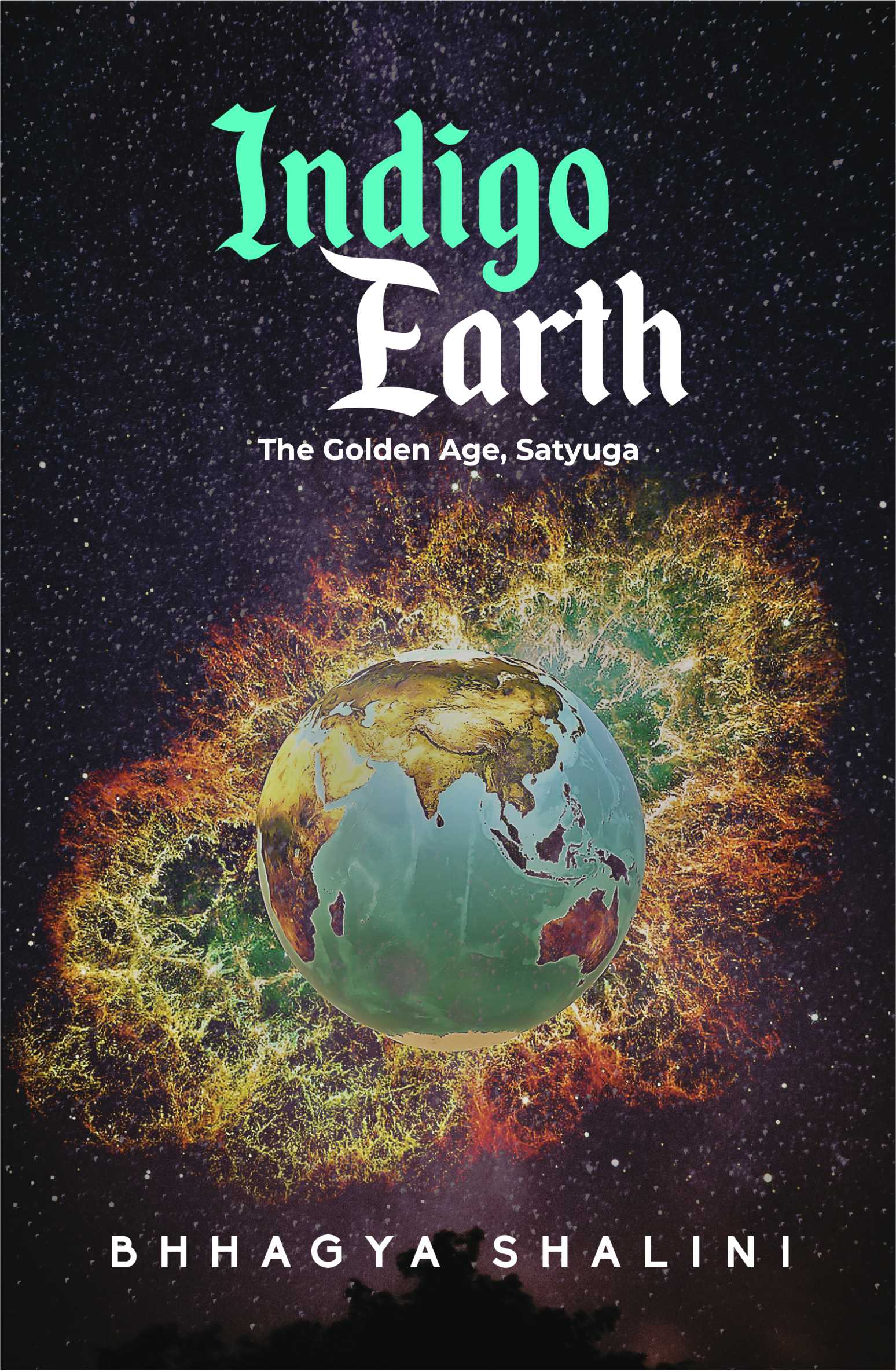 Indigo Earth - The Golden Age, Satyuga by Bhhagya Shalini | Goodreads
