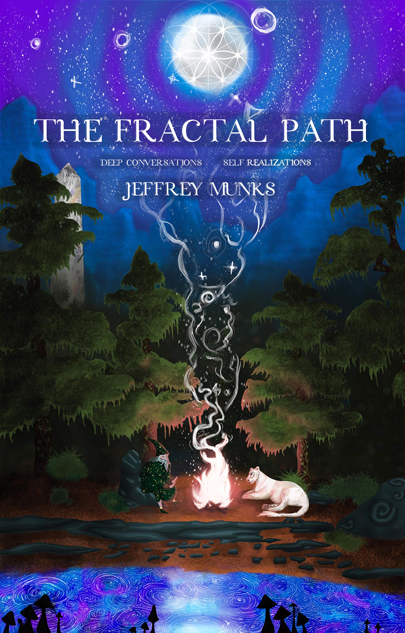 The Fractal Path: Deep Conversations Self Realizations by Jeffrey Munks ...