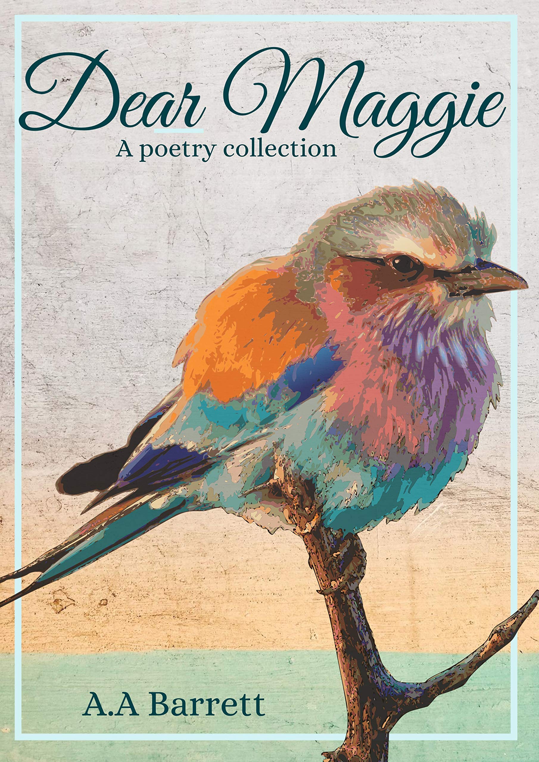 Dear Maggie: A Poetry Collection by A.A. Barrett | Goodreads