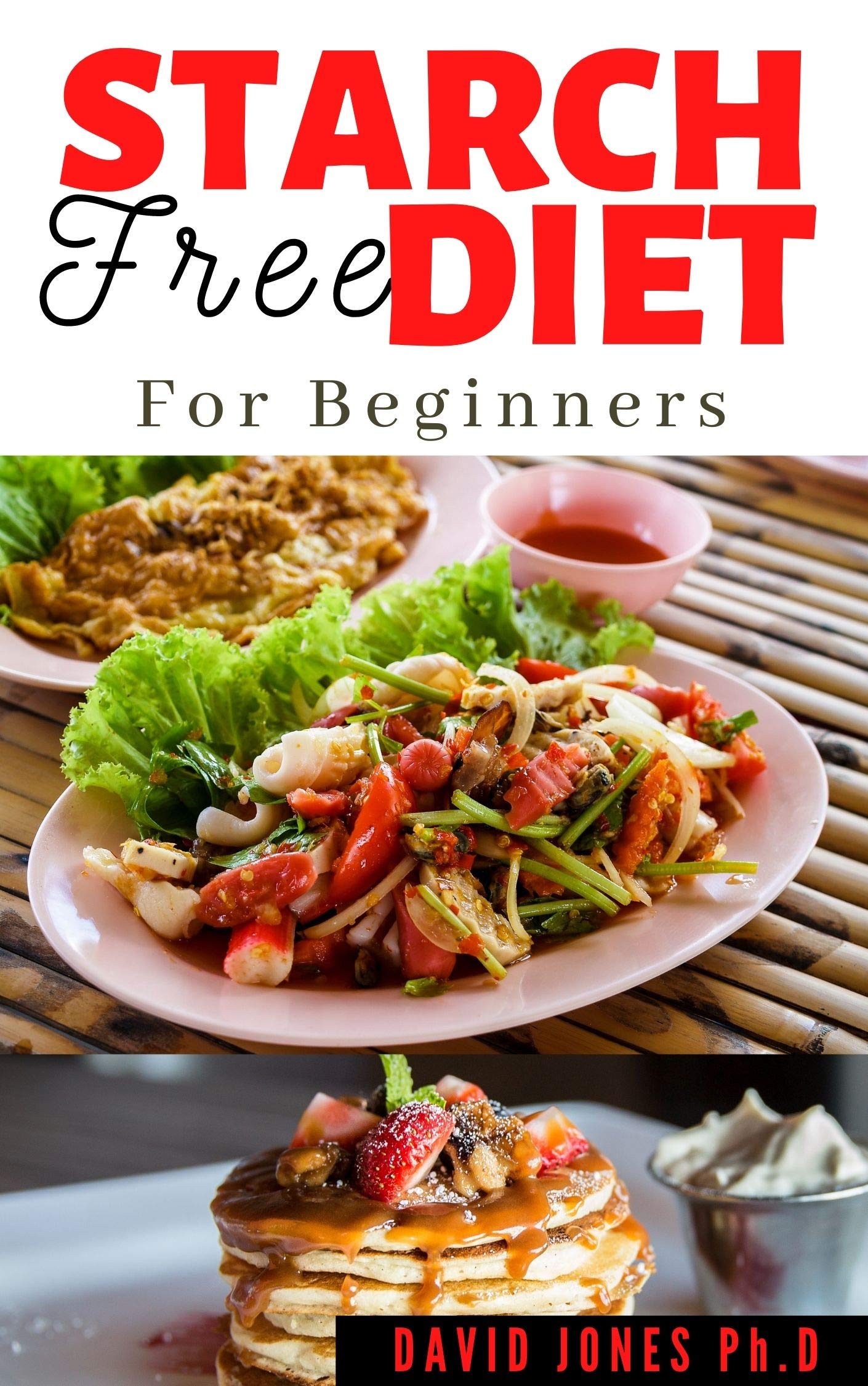 STARCH FREE DIET FOR BEGINNERS: Delicious Starch Free Recipes, loosing ...