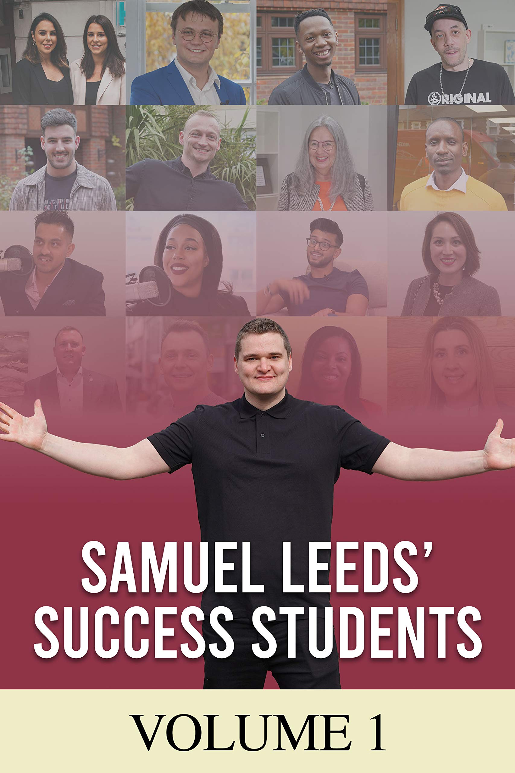 Samuel Leeds' Success Students (VOLUME 1): Thirty inspirational ...
