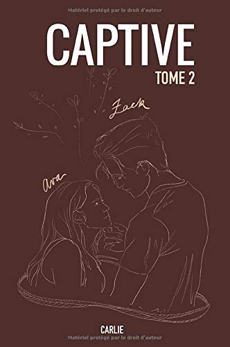 CAPTIVE TOME 2: VERSION POCHE (French Edition) by Carlie | Goodreads