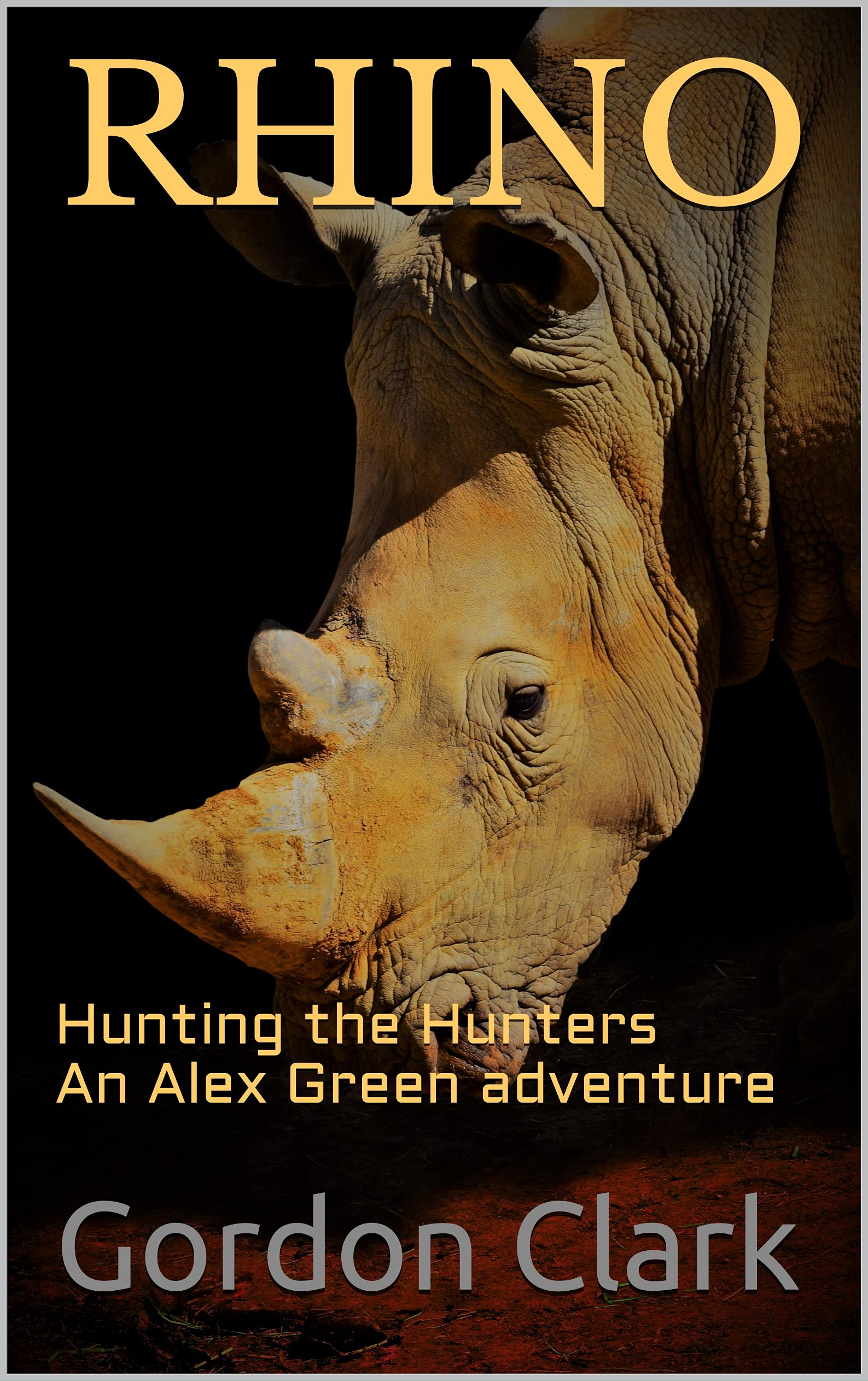 RHINO: Hunting the Hunters An Alex Green adventure by Gordon Clark ...