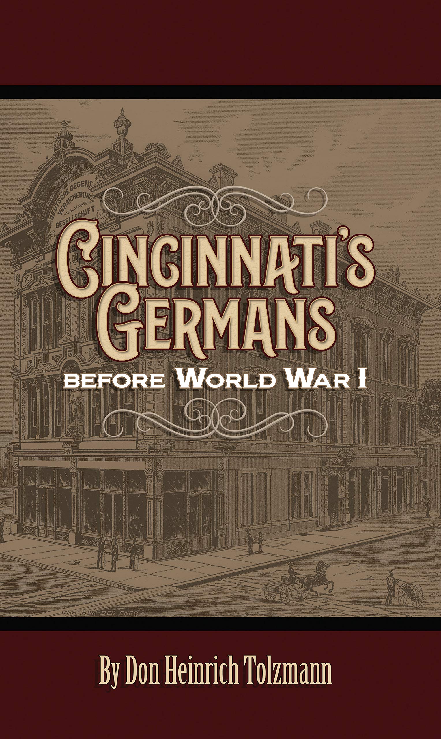 Cincinnati's Germans before World War I by Don Heinrich Tolzmann ...