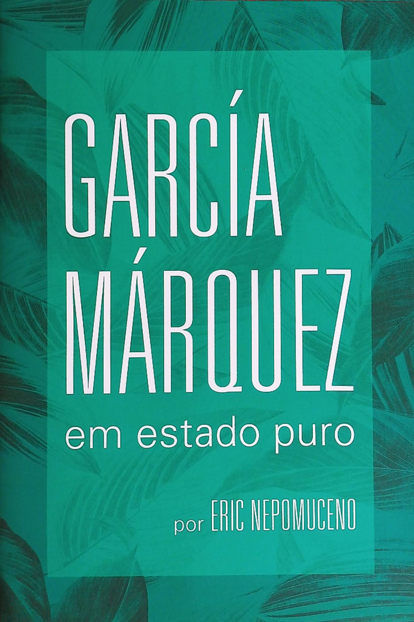 García Márquez em estado puro by Eric Nepomuceno | Goodreads