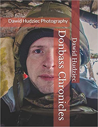 Donbass Chronicles: Dawid Hudziec Photography by Dawid Hudziec | Goodreads