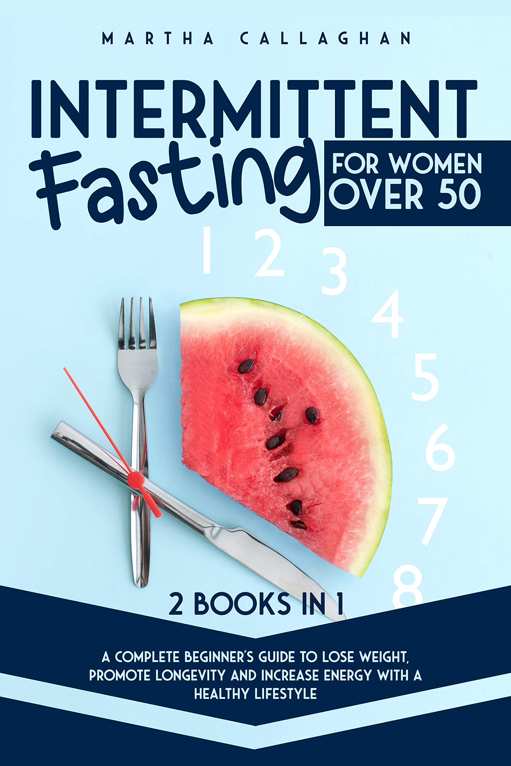 Intermittent Fasting for Women Over 50 - 2 Books in 1 : A Complete ...