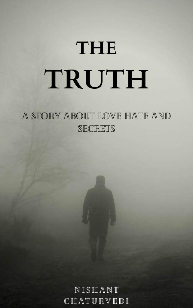 The Truth: A Story of Love, Hate, and Secrets. by Nishant Chaturvedi ...