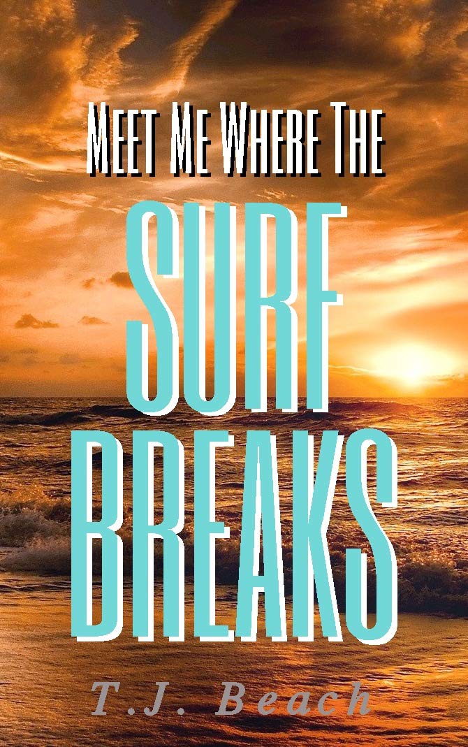 Meet Me Where The Surf Breaks by T.J. Beach | Goodreads
