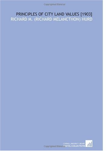Principles of City Land Values [1903] by Richard M. (Richard Melancthon ...