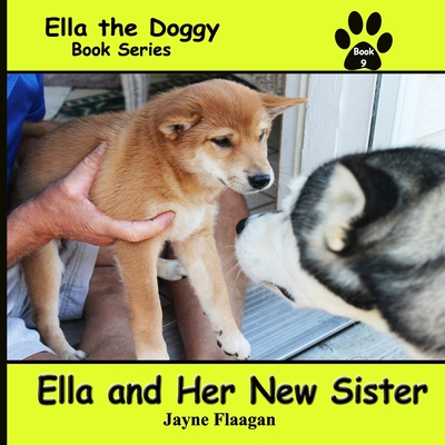 Ella and Her New Sister (Ella the Doggy) by Jayne Flaagan | Goodreads