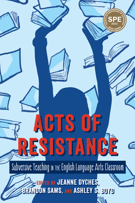 Acts of Resistance [OP]: Subversive Teaching in the English Language ...