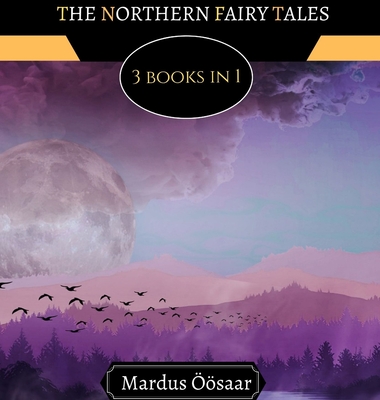 The Northern Fairy Tales: 3 Books In 1 by Liza Moonlight | Goodreads