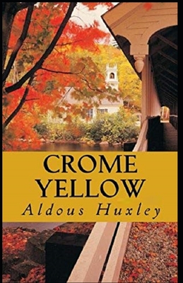 Crome Yellow Illustrated by Aldous Huxley | Goodreads
