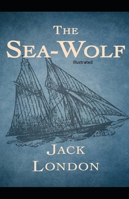 The Sea-Wolf Illustrated by Jack London | Goodreads
