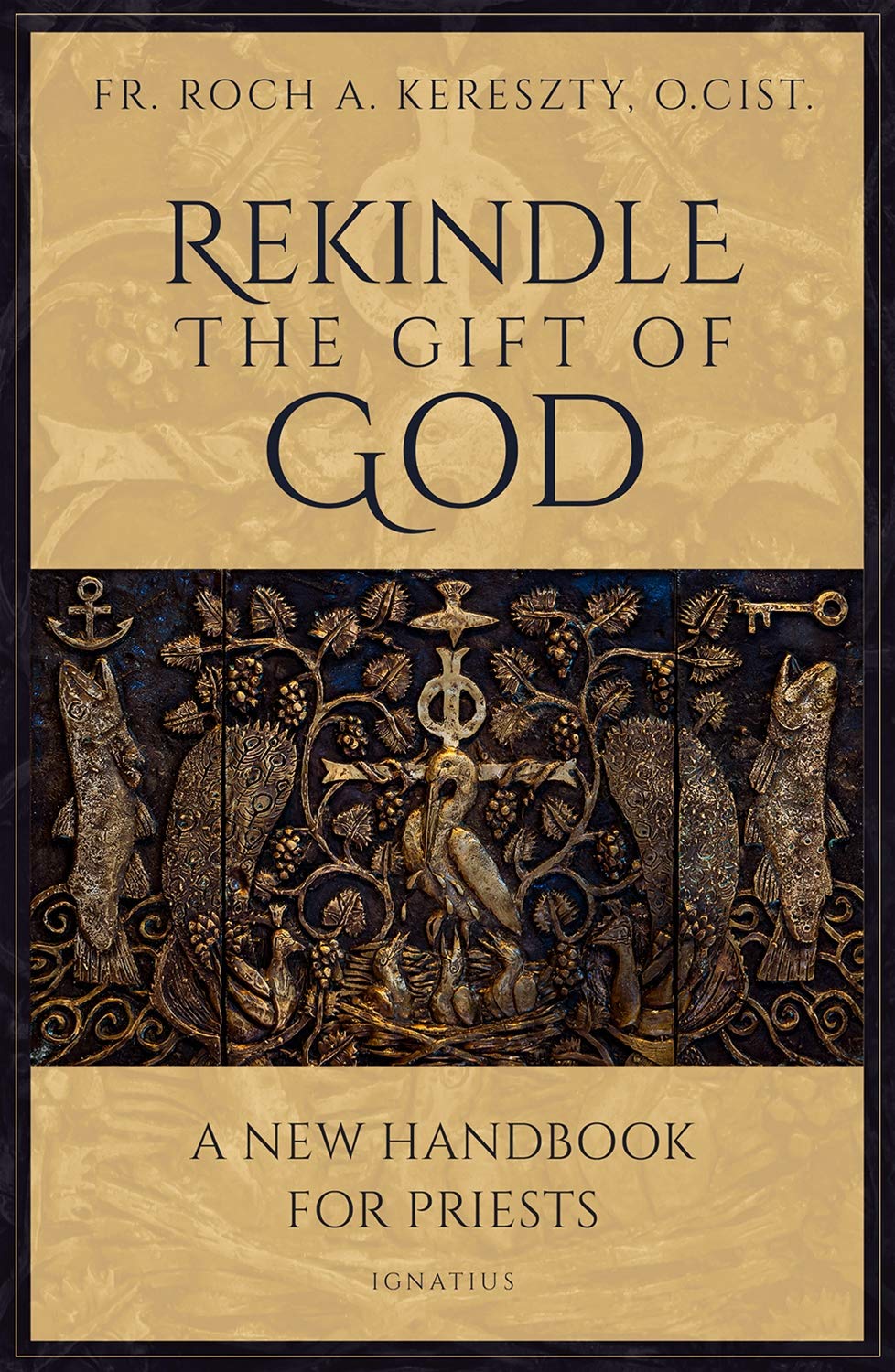 Rekindle the Gift of God: A Handbook for Priestly Life by Roch A ...
