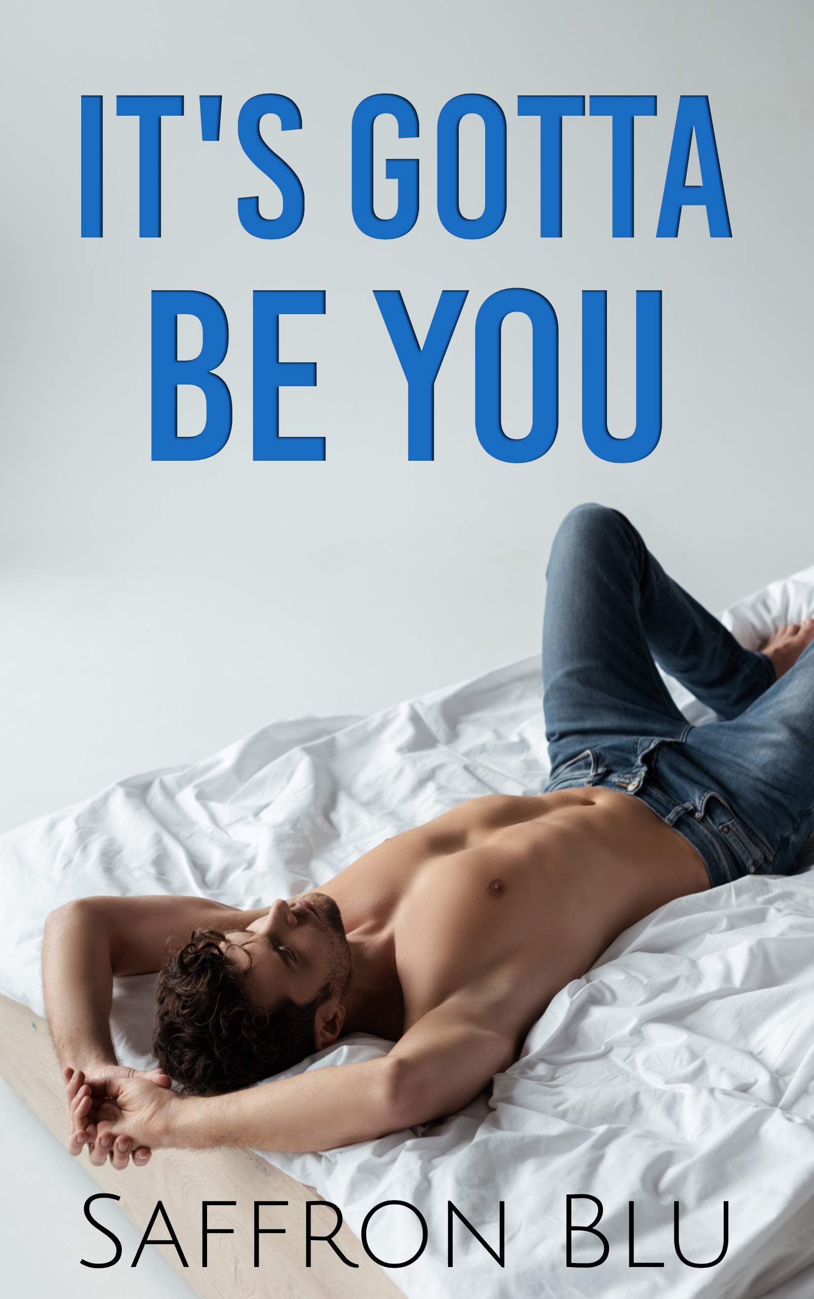It's Gotta Be You by Saffron Blu | Goodreads