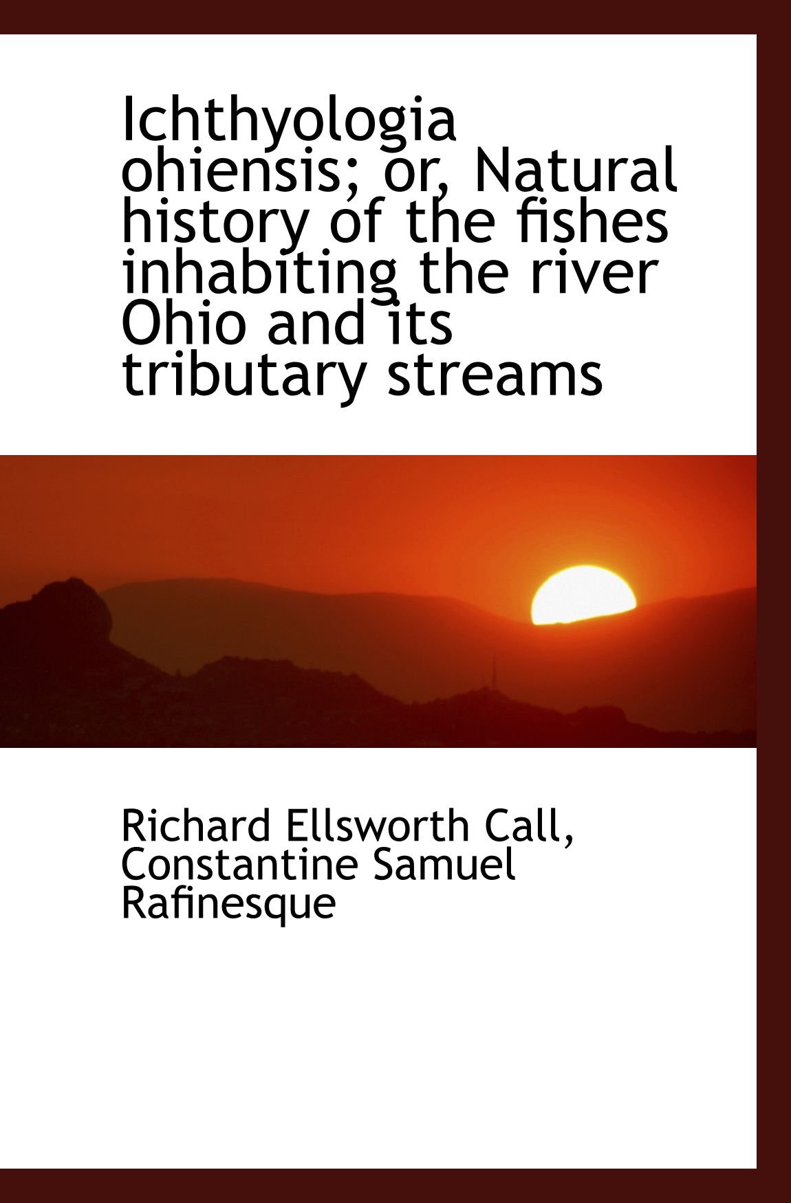 Ichthyologia ohiensis; or, Natural history of the fishes inhabiting the ...