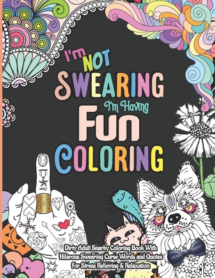 I’m Not Swearing, I´m Having Fun Coloring Dirty Adult Snarky Coloring ...