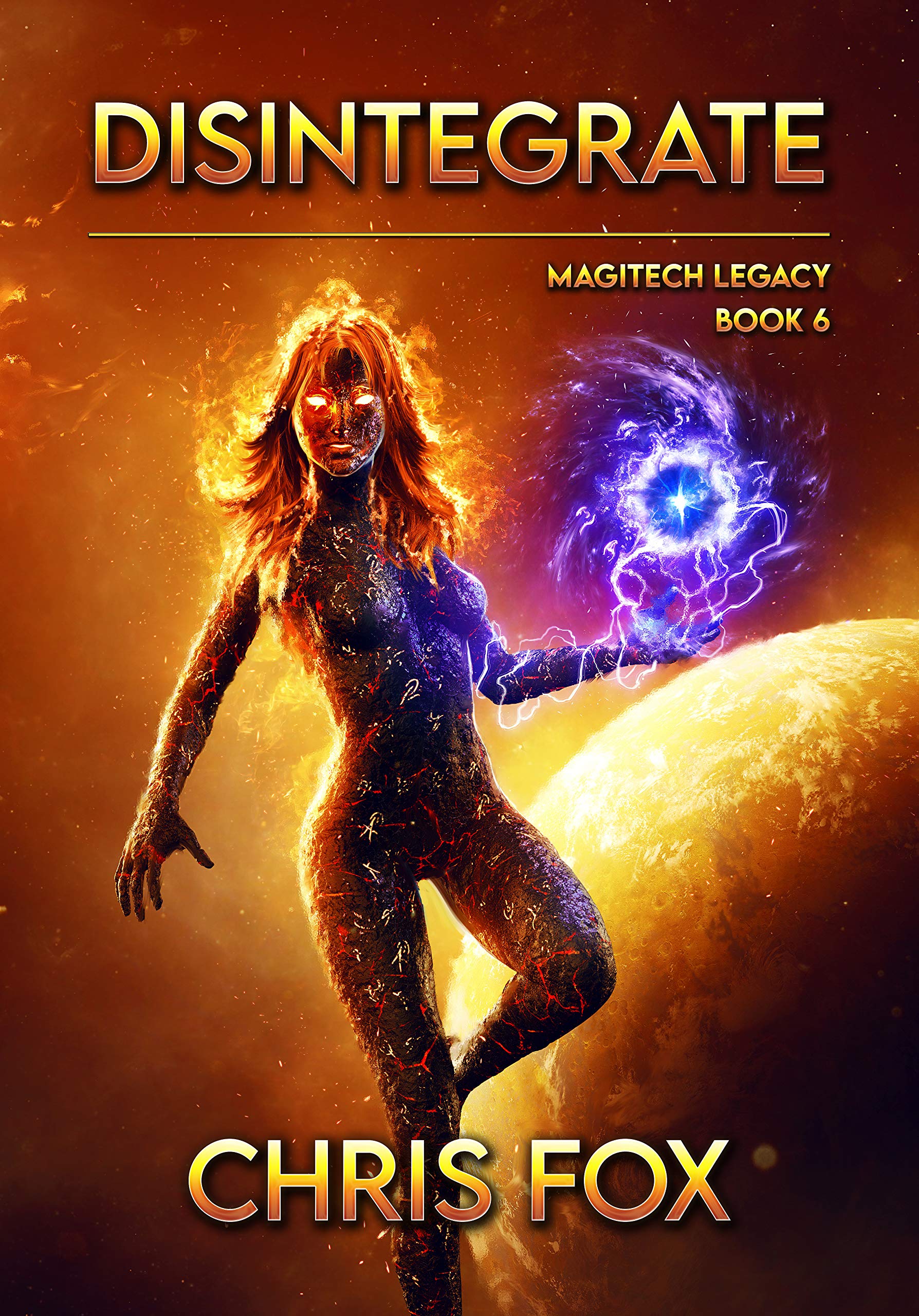 Disintegrate (Magitech Legacy #6) by Chris Fox | Goodreads