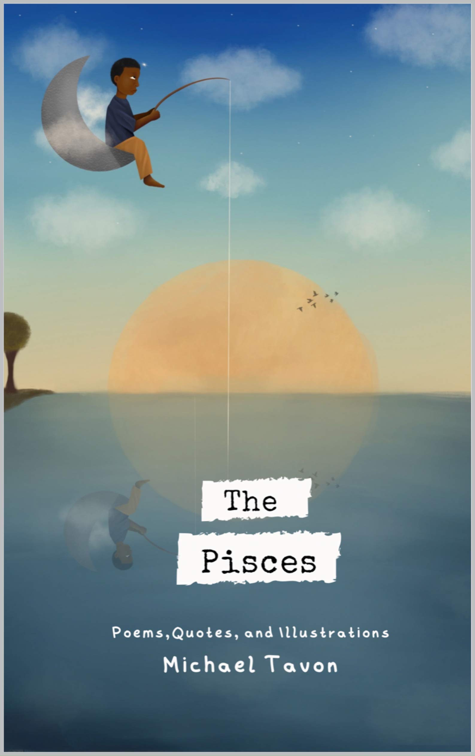 The Pisces: Poems, Quotes, and Illustrations by Michael Tavon | Goodreads