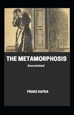 The Metamorphosis Annotated by Franz Kafka | Goodreads