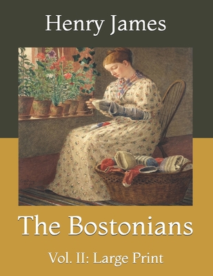 The Bostonians, Vol. II by Henry James | Goodreads