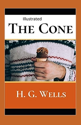 The Cone Illustrated by H.G. Wells | Goodreads