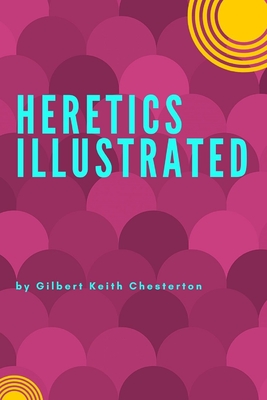 Heretics Illustrated by G.K. Chesterton | Goodreads