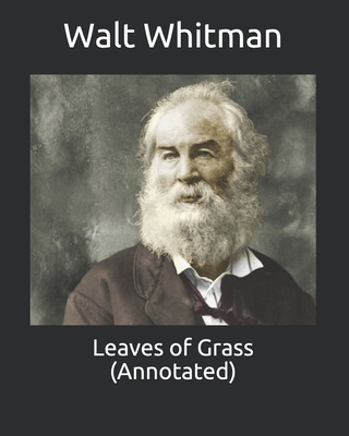 Leaves of Grass (Annotated) by Walt Whitman | Goodreads