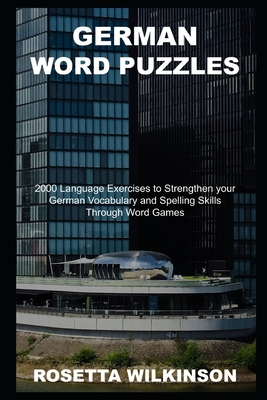 German Word Puzzles: 2000 Language Exercises to Strengthen your German ...