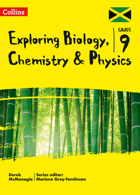 Exploring Biology, Chemistry and Physics: Grade 9 for Jamaica by Derek ...