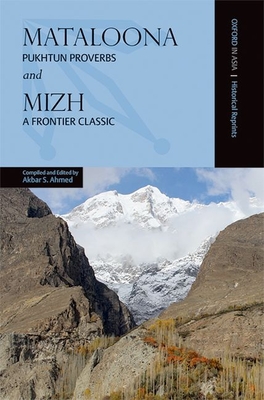 Mataloona and Mizh: Pukhtun Proverbs and a Frontier Classic by Akbar S ...