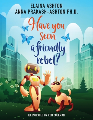 Have you seen a friendly Robot? by Anna Prakash-Ashton | Goodreads