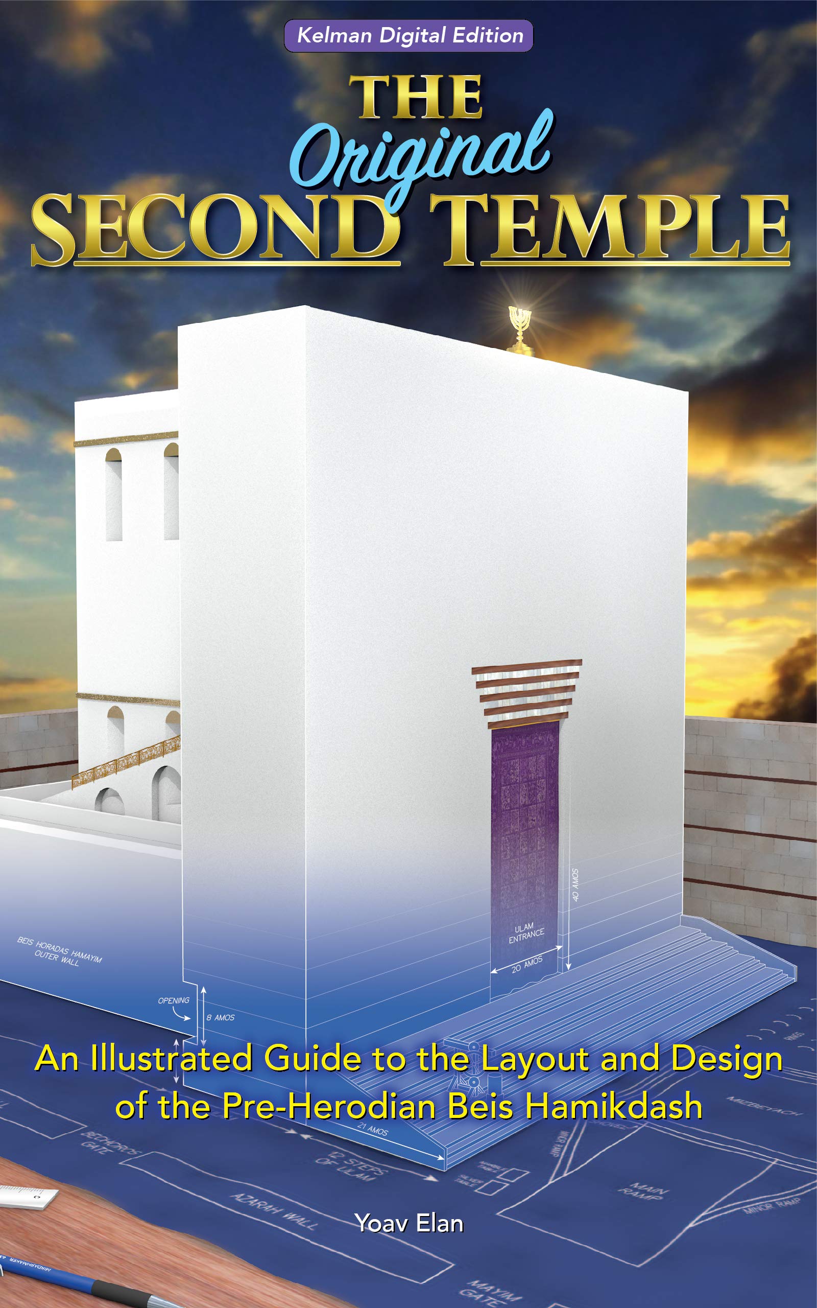 The Original Second Temple: An Illustrated Guide to the Layout and ...