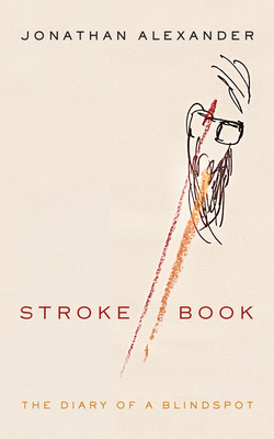 Stroke Book: The Diary of a Blindspot by Jonathan Alexander | Goodreads