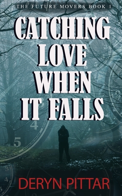 Catching Love When it Falls by Deryn Pittar | Goodreads
