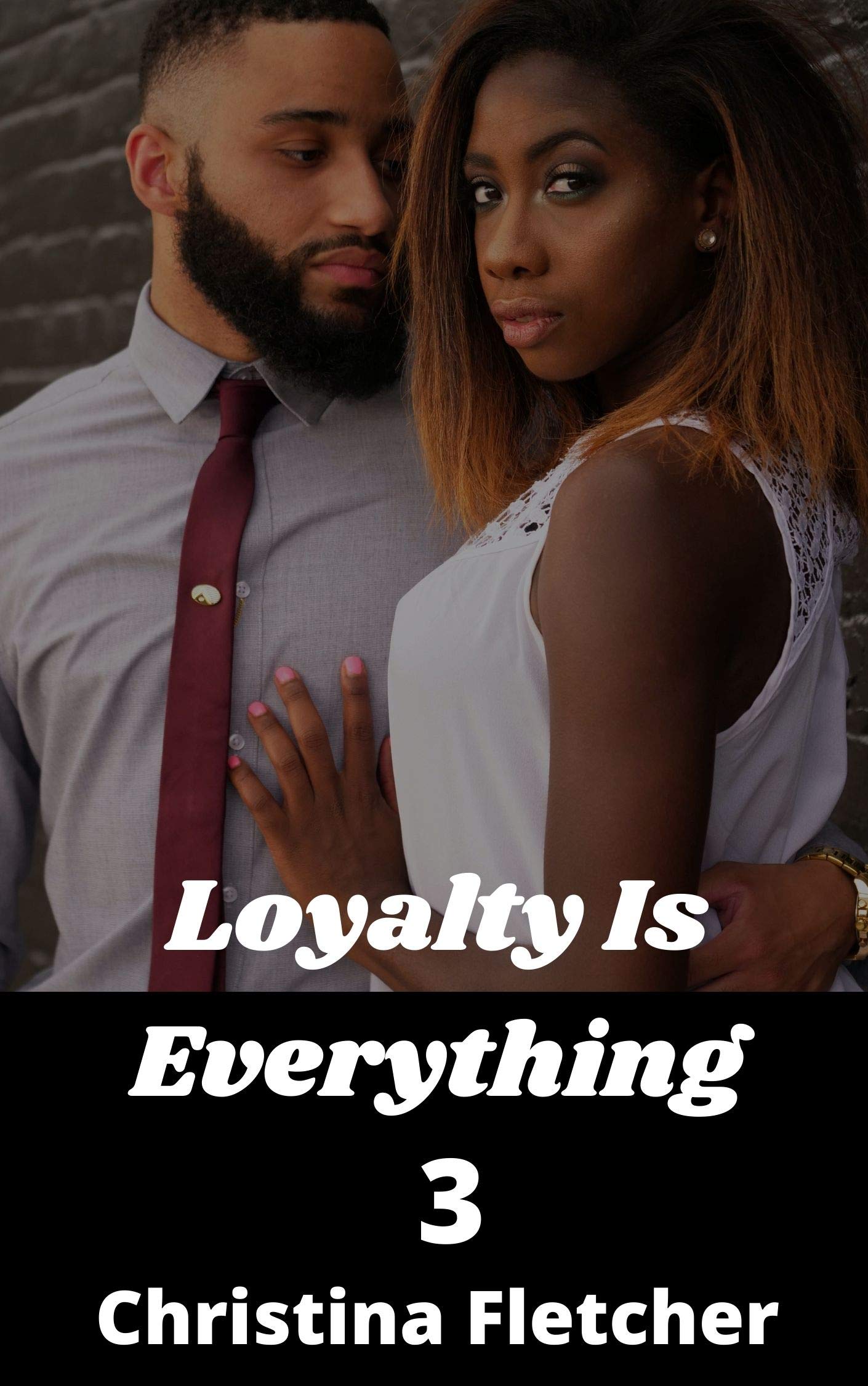Loyalty Is Everything 3 by Christina Fletcher | Goodreads
