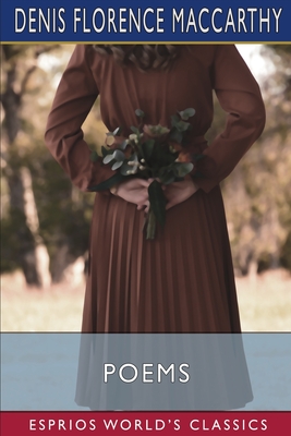 Poems (Esprios Classics) by Denis Florence MacCarthy | Goodreads