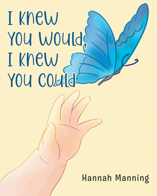 I Knew You Would, I Knew You Could by Hannah Manning | Goodreads