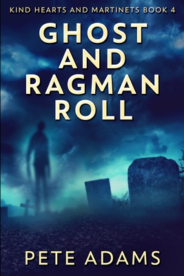 Ghost And Ragman Roll: Clear Print Edition by Pete Adams | Goodreads