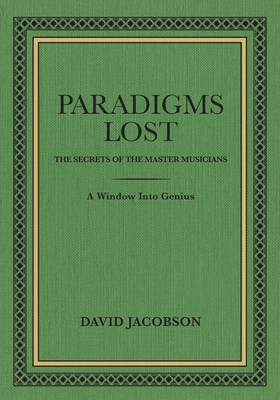 Lost Secrets of Master Musicians: A Window Into Genius by David ...