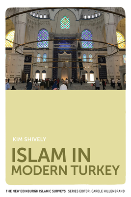 Islam in Modern Turkey by Kim Shively | Goodreads