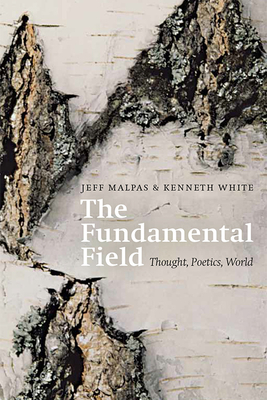 The Fundamental Field: Thought, Poetics, World by Jeff Malpas | Goodreads