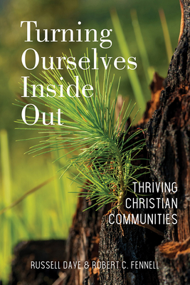 Turning Ourselves Inside Out: Thriving Christian Communities by Russell ...