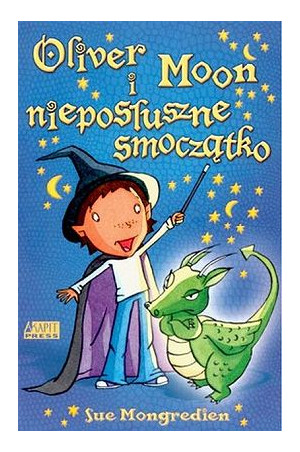 Oliver Moon i nieposłuszne smoczątko by Sue Mongredien | Goodreads