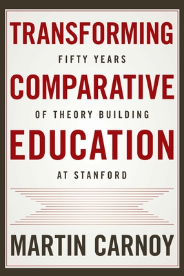 Transforming Comparative Education: Fifty Years of Theory Building at ...