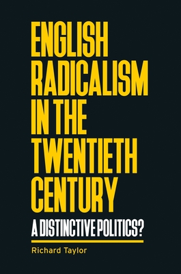 English radicalism in the twentieth century: A distinctive politics? by ...