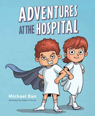 Adventures at the Hospital by Michael Ban | Goodreads