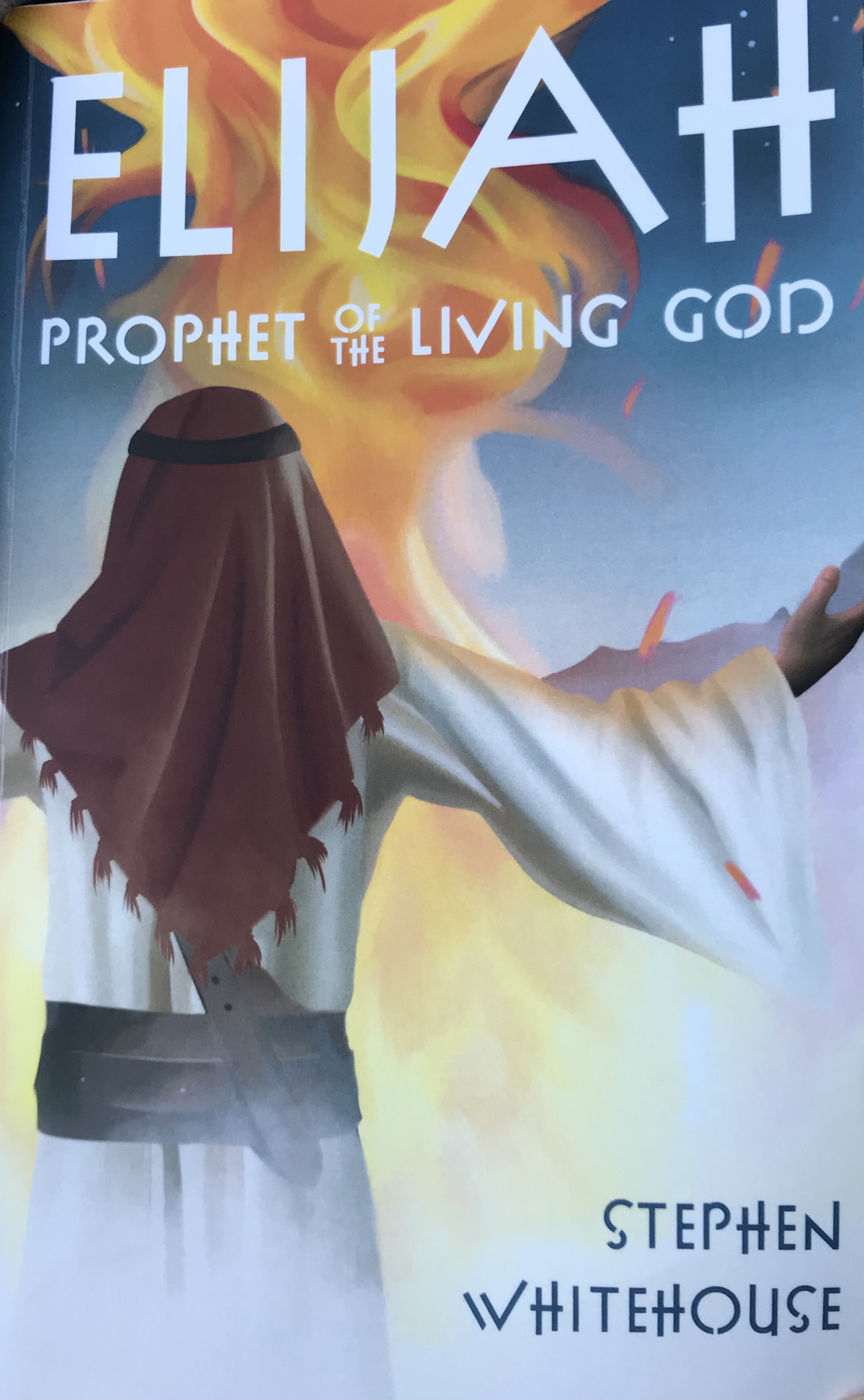 Elijah: Prophet Of The Living God by Stephen Whitehouse | Goodreads